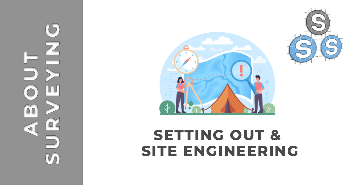 What are Setting Out Engineers and Site Engineering?
